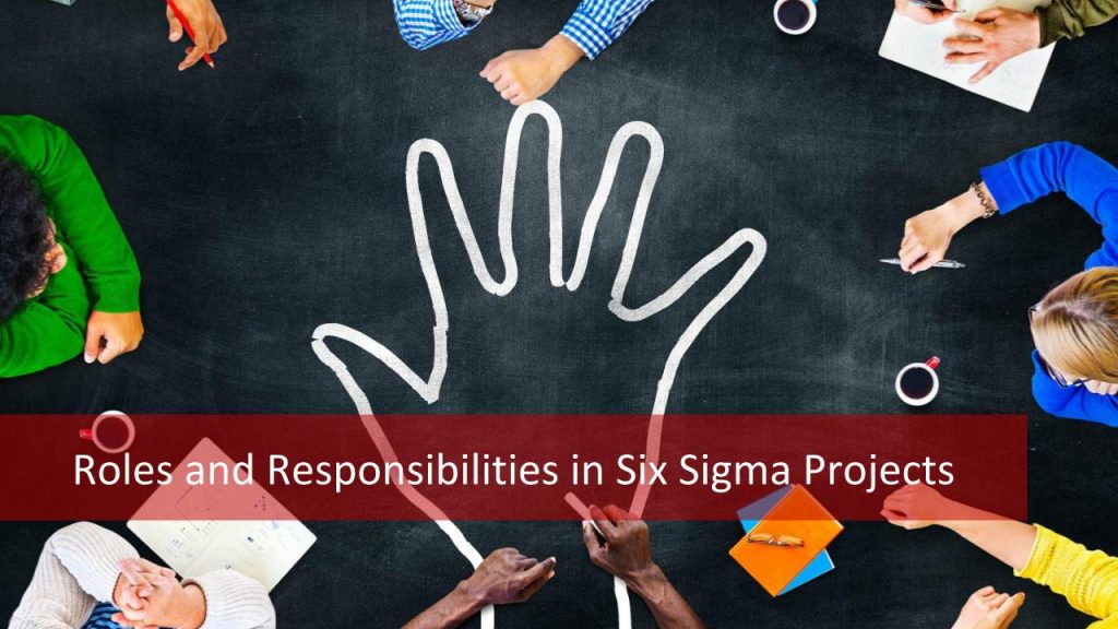 The 7 Roles and Responsibilities in Six Sigma Projects