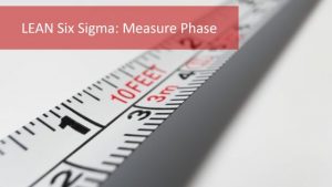 5 Key Deliverables of the DMAIC Process Measure Phase