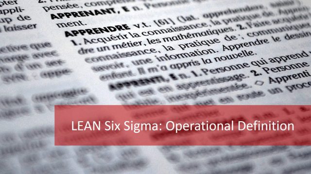 Why Operational Definition is Important in Six Sigma Measure Phase?