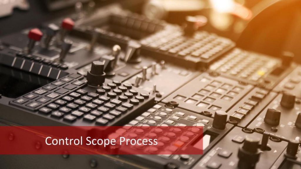 Scope Management: The 5 Steps of Control Scope Process