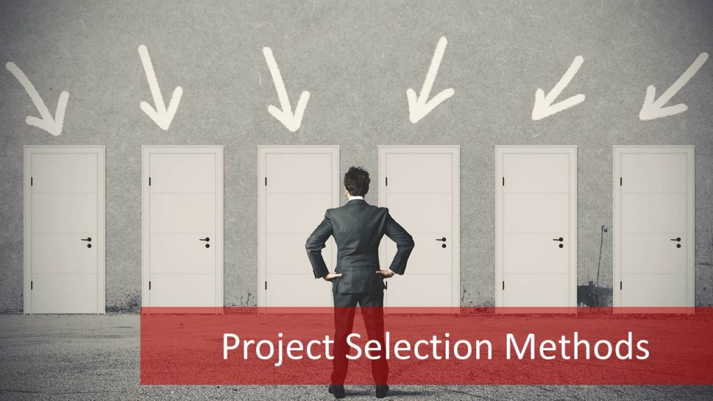 Project Selection Methods How To Choose The Right Project 