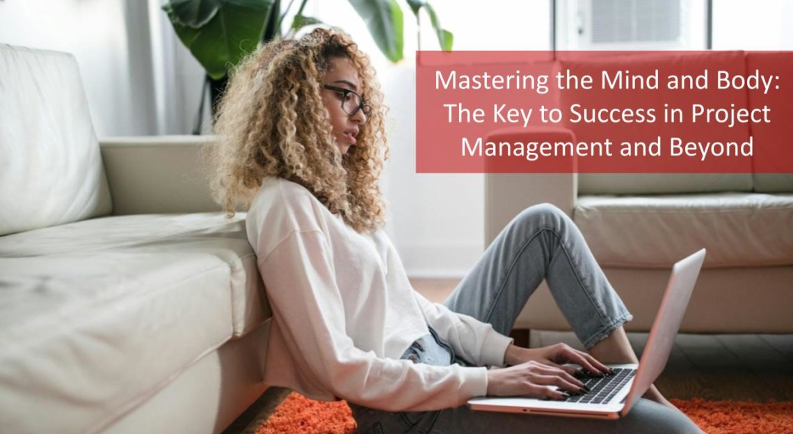Mastering the Mind and Body: The Key to Success in Project Management and Beyond - Master of ...