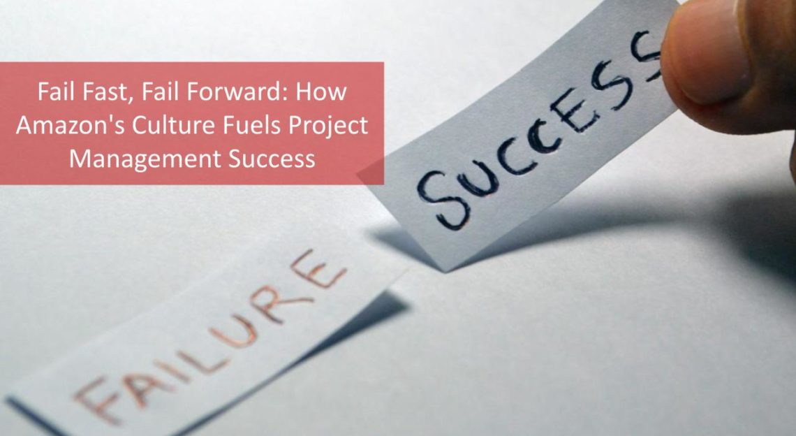Fail Fast, Fail Forward: How Amazon's Culture Fuels Project Management ...