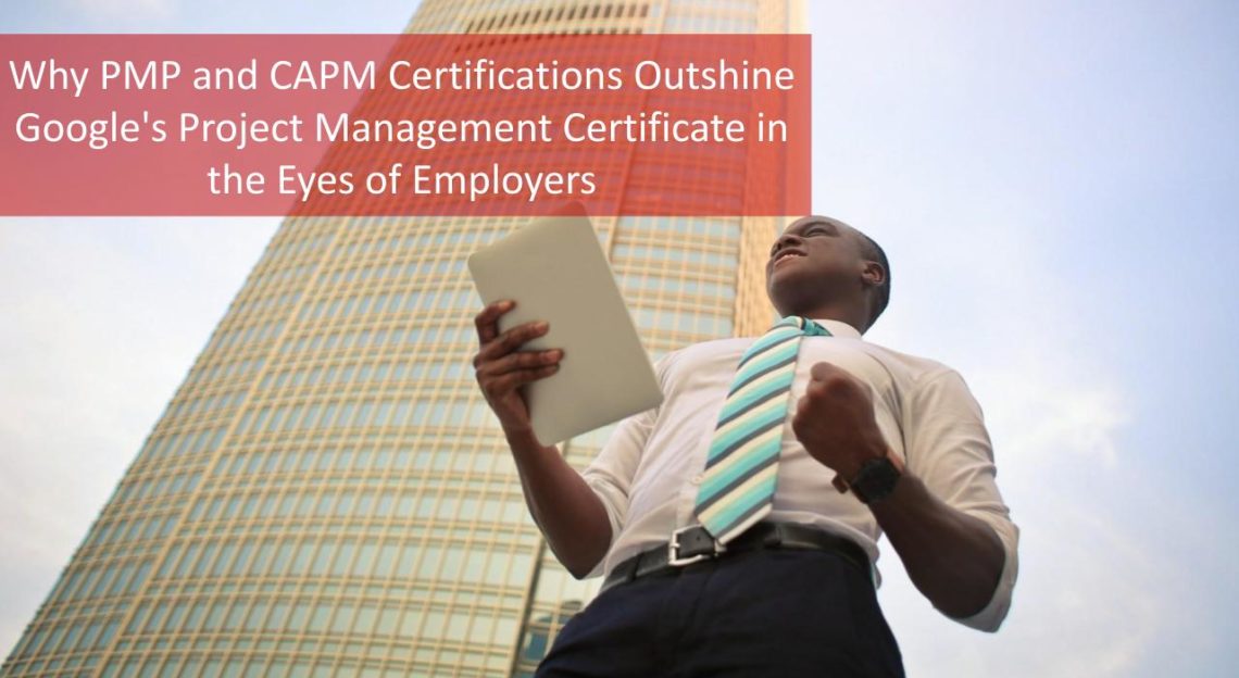 Why PMP and CAPM Certifications Outshine Google's Project Management ...