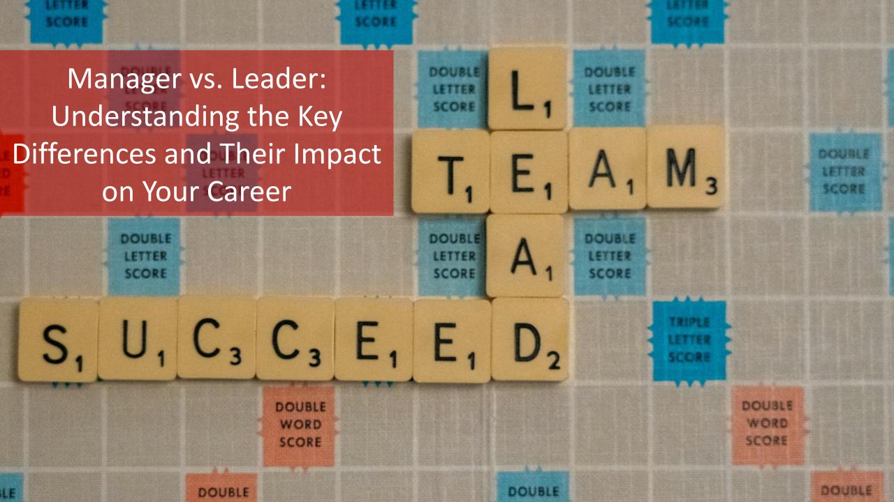 Manager vs. Leader: Understanding the Key Differences and Their Impact ...