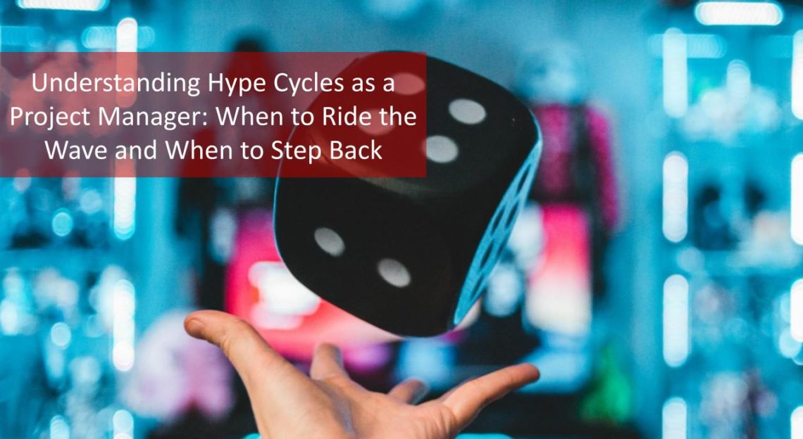 Understanding Hype Cycles as a Project Manager: When to Ride the Wave ...
