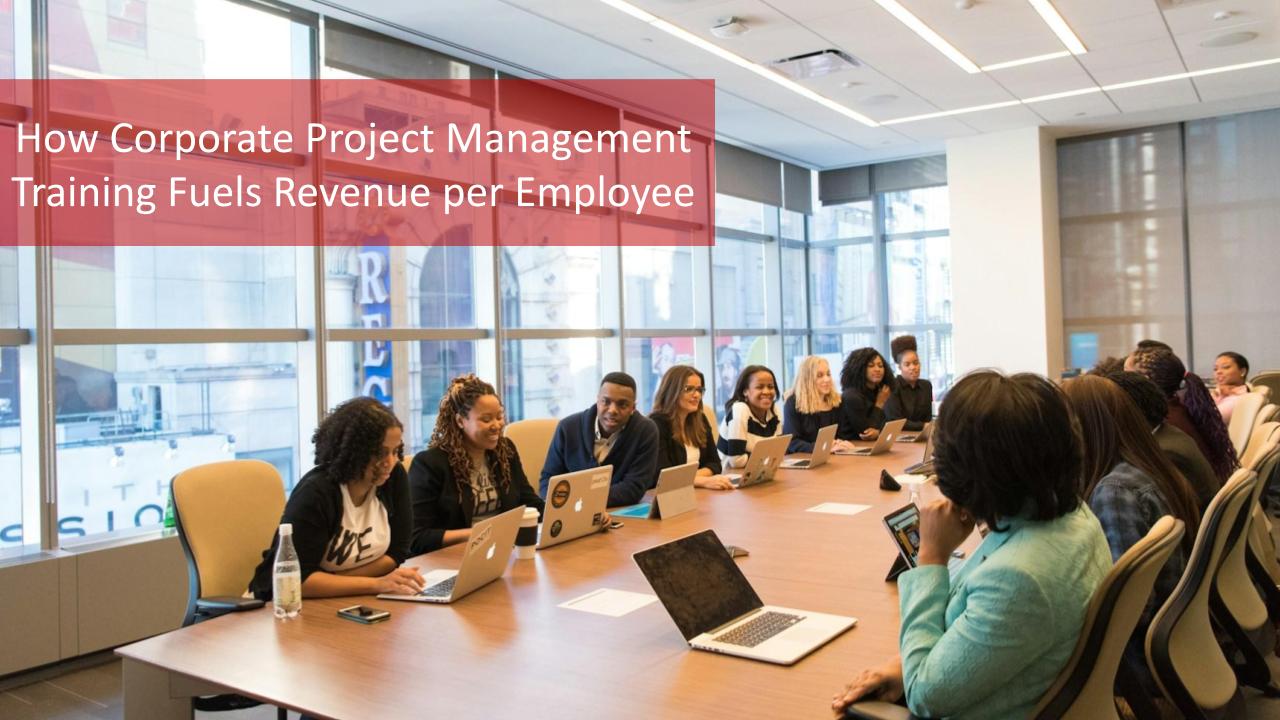 How Corporate Project Management Training Fuels Revenue per Employee ...