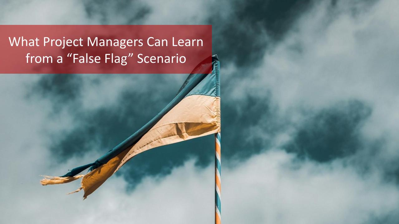 What Project Managers Can Learn from a “False Flag” Scenario - Master ...