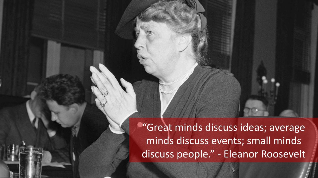 “Great minds discuss ideas; average minds discuss events; small minds discuss people.” - Master ...