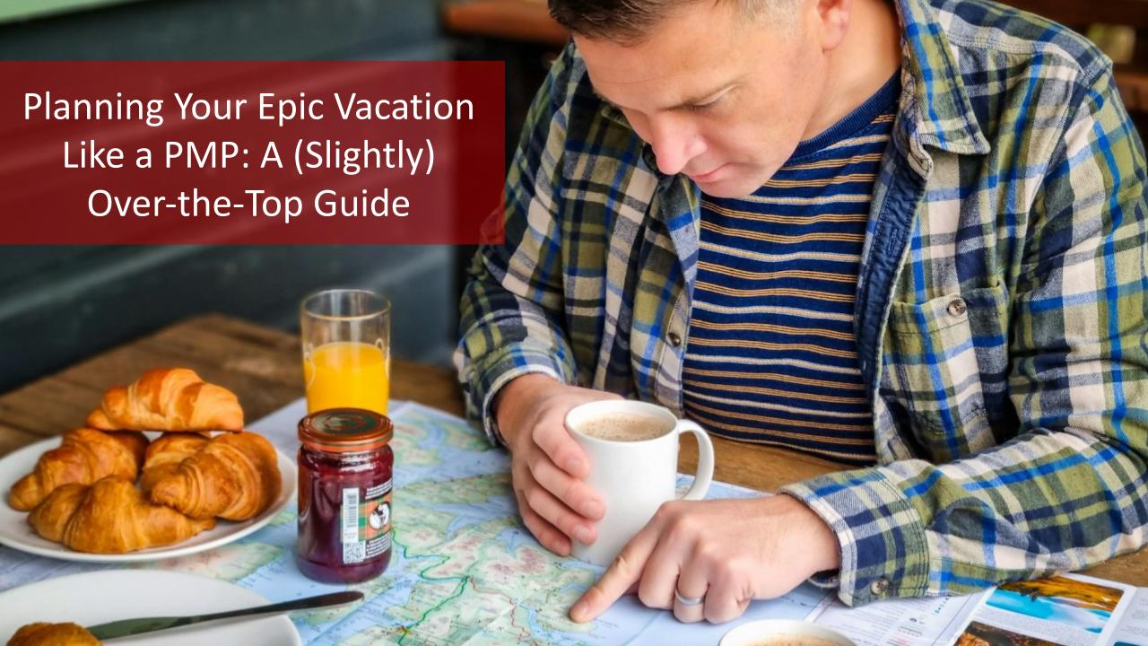 Planning Your Epic Vacation Like a PMP: A (Slightly) Over-the-Top Guide ...