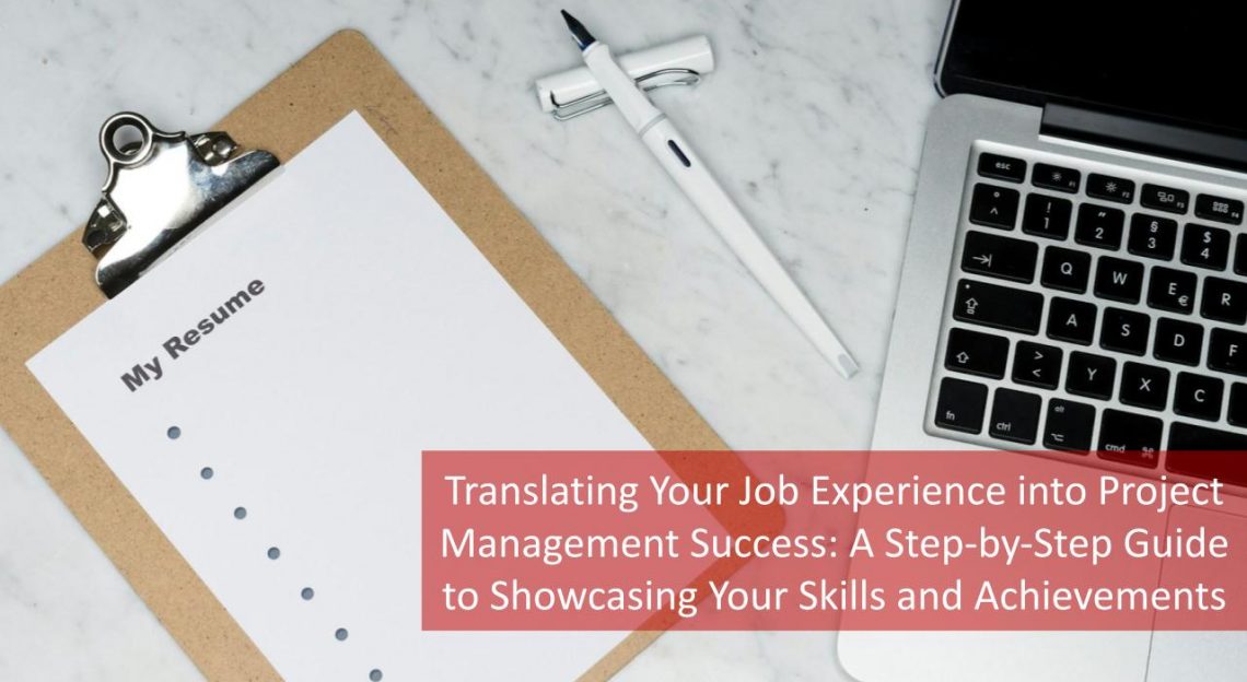 Translating Your Job Experience into Project Management Success: A Step ...