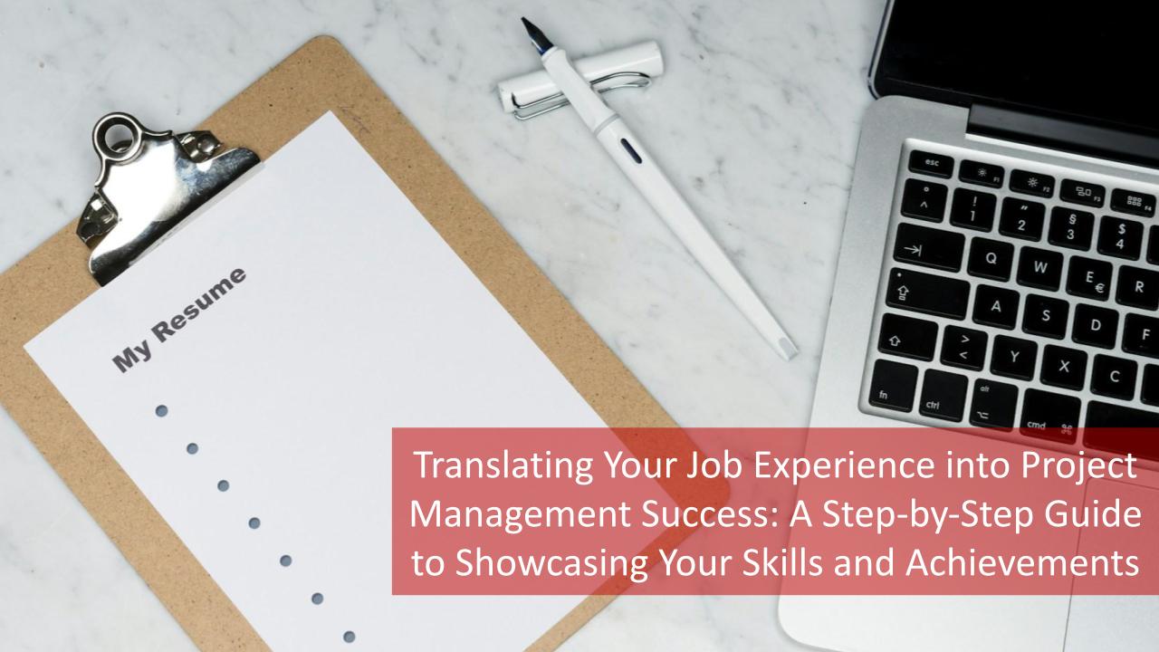Translating Your Job Experience into Project Management Success: A Step ...