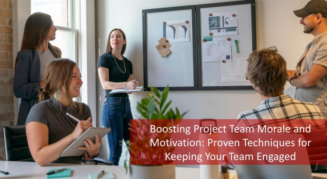 Boosting Project Team Morale and Motivation: Proven Techniques for ...