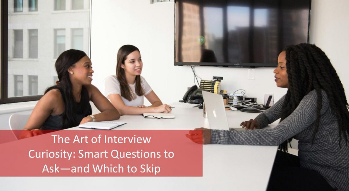 The Art of Interview Curiosity: Smart Questions to Ask—and Which to ...