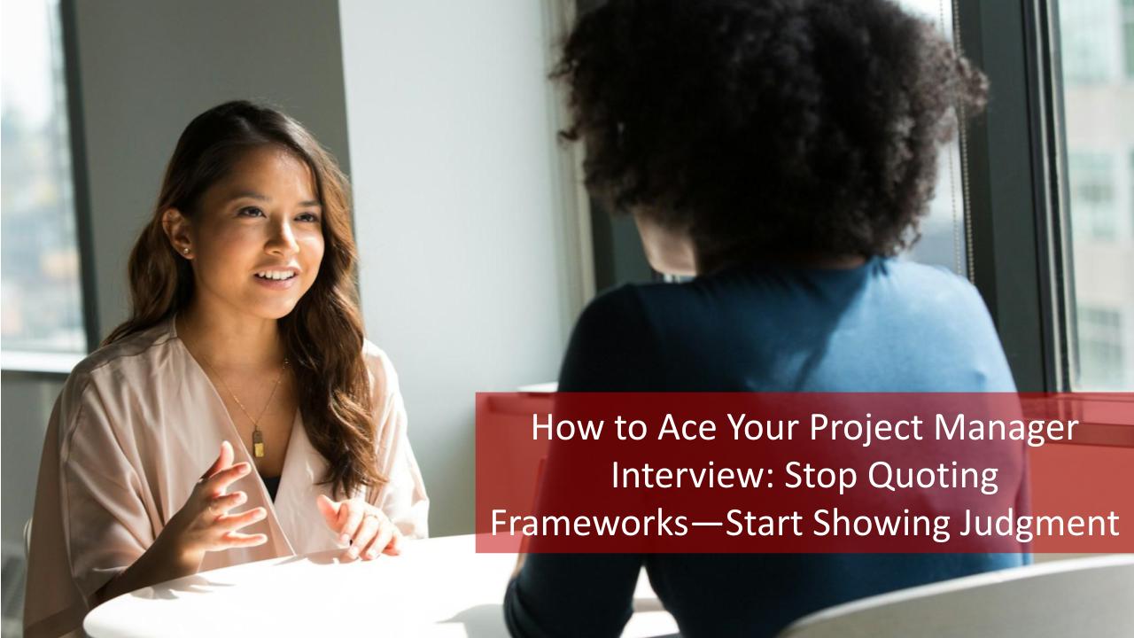 How to Ace Your Project Manager Interview: Stop Quoting Frameworks ...